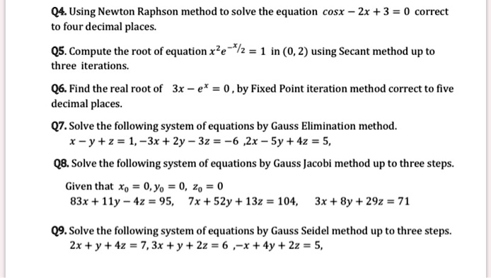 Q4. Using Newton Raphson method to solve the equation cos x - 2x + 3 = 0 correct to four decimal ...