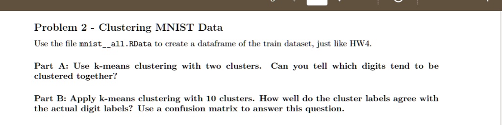 Solved Problem 2 Clustering Mnist Data Please Use R To Examine The File Mnistallrdata And