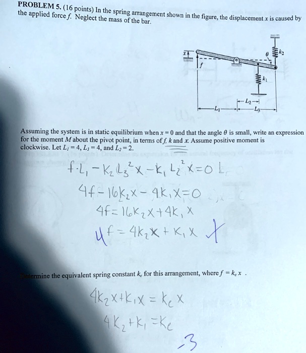 PROBLEM 5. (16 points) In the spring arrangement shown in the figure ...