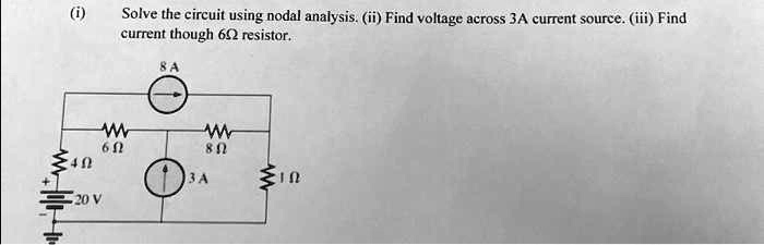 SOLVED: Solve the circuit using nodal analysis. (ii) Find voltage ...