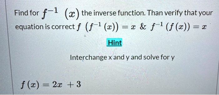 SOLVED: Find for f-1 (a) the inverse function: Than verify that your ...