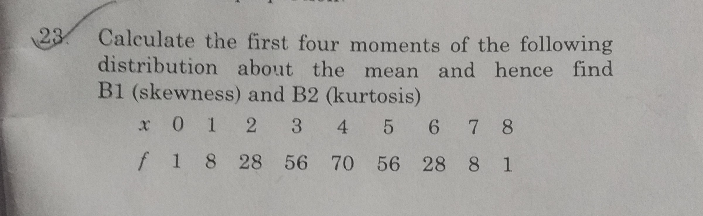 23. Calculate the first four moments of the following distribution ...