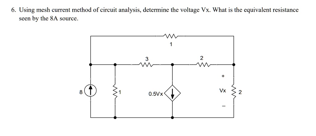 6. Using mesh current method of circuit analysis, determine the voltage Vx. What is the ...