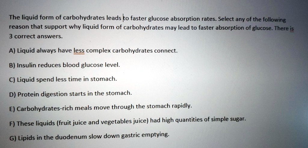 SOLVED: The liquid form of carbohydrates leads to faster glucose ...