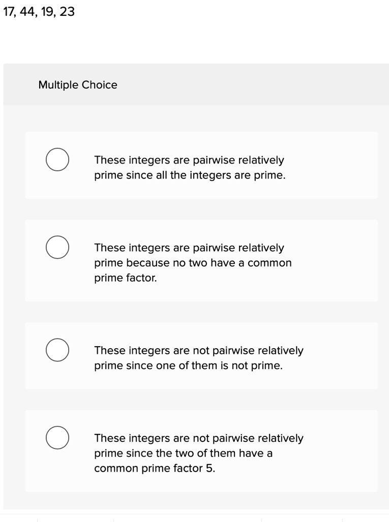 SOLVED: 17, 44, 19,23 Multiple Choice These integers are pairwise ...