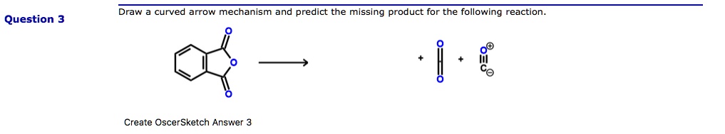 SOLVED: Draw curved arrow mechanism and predict the missing product for the following reaction ...