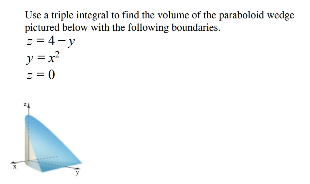 SOLVED: Use a triple integral to find the volume of the paraboloid ...