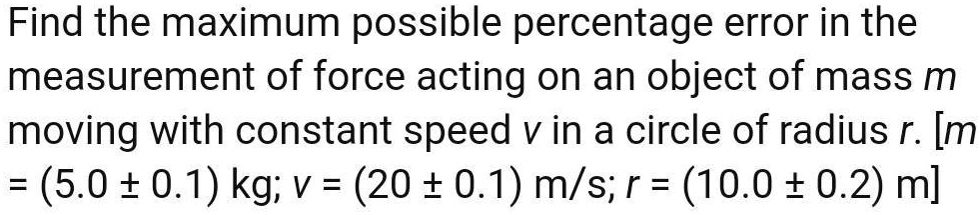 Find The Maximum Possible Percentage Error In The Measurement Of Force