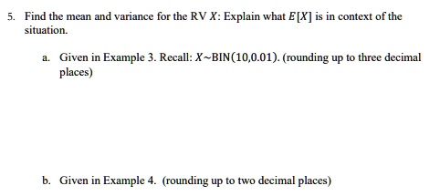 5. Find the mean and variance for the RV X: Explain what E[X] is in ...