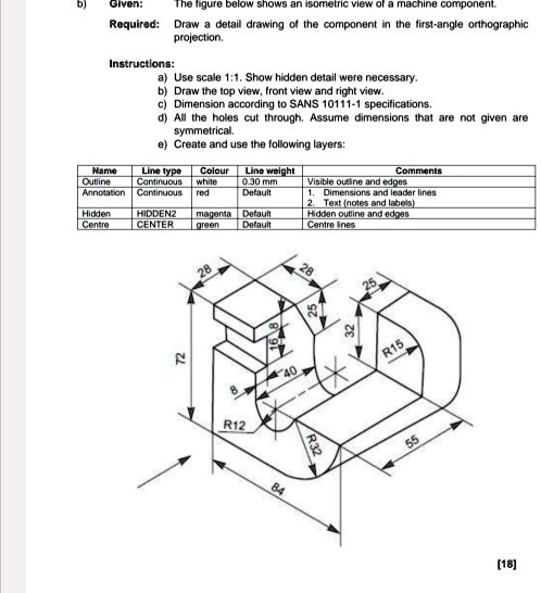 b) Given: The figure below shows an isometric view of a machine component. Required: Draw a ...