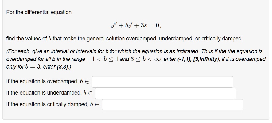 SOLVED: For the differential equation +b8' + 38 = 0, find the values of ...
