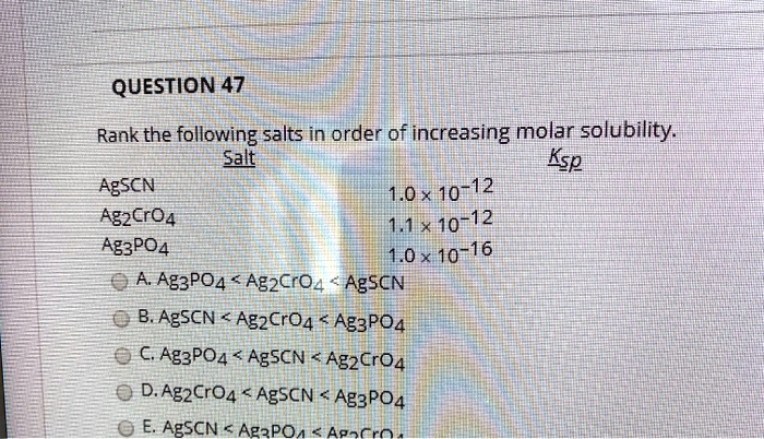 SOLVED: QUESTION 47: Rank the following salts in order of increasing ...