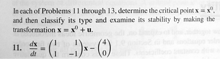 In each of Problems 11 through 13, determine the critical point x = x^0 ...