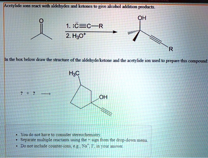acetylide ions react with aldchydes and ketones to give alcohol ...