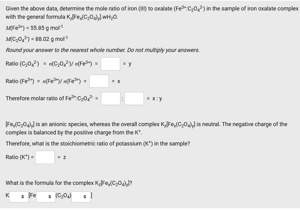 Given the above data, determine the mole ratio of iron (III) to oxalate ...