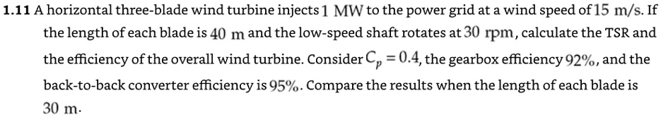 SOLVED: 1.11 A horizontal three-blade wind turbine injects 1 MW to the power grid at a wind ...