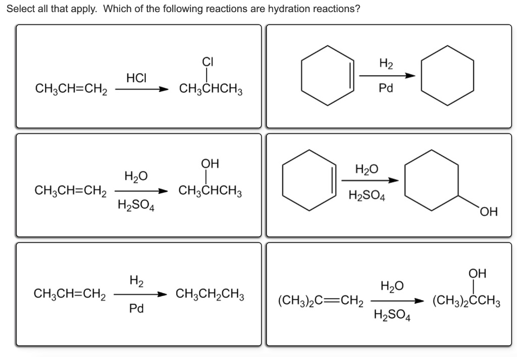 Select all that apply. Which of the following reactions are hydration reactions? CI HCI CH3CH ...