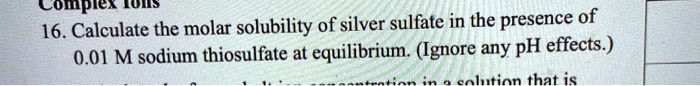 SOLVED: 'CumpIEA Iun 16. Calculate the molar solubility of silver ...