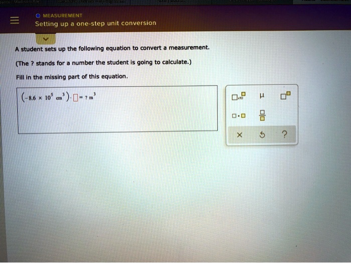 SOLVED: MeasureveNT Setting up one step unit conversion student sets UP ...