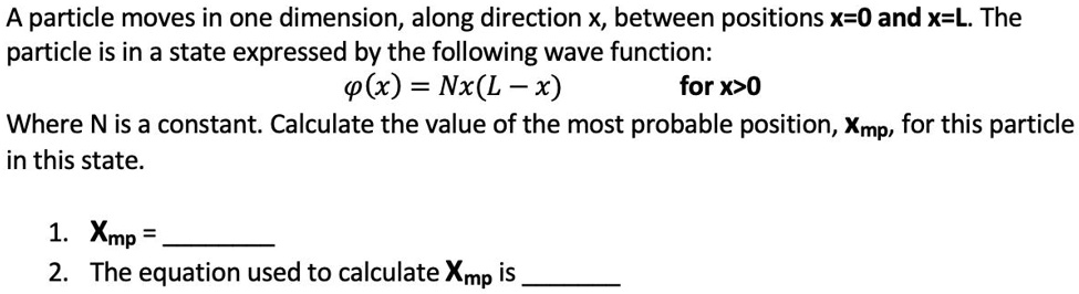 SOLVED: A particle moves in one dimension, along direction x,between positions x=o and x=L. The ...