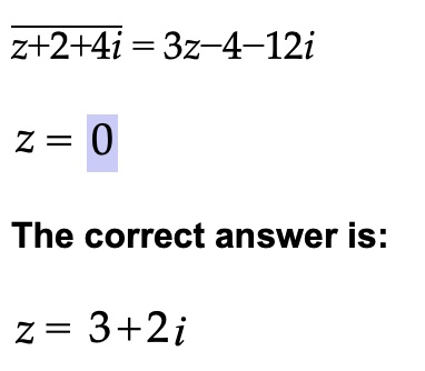 SOLVED: Solve for z, and give your answer in the form a+bi. z+2+4i= 3z-4-12i z = 0 The correct ...