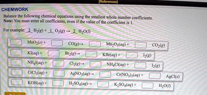 chemwork balance the following chemical equations using the smallest ...