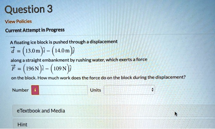 question 3 view policies current attempt in progress a floating ice block is pushed through a ...