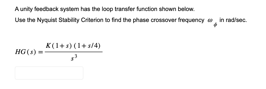 SOLVED: A unity feedback system has the loop transfer function shown below. Use the Nyquist ...