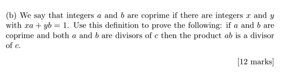 SOLVED: (b) We say that integers a and b are coprime if there are ...