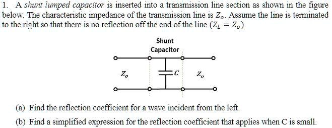 1. A shunt lumped capacitor is inserted into a transmission...