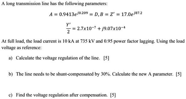 SOLVED: A long transmission line has the following parameters: Y' At ...
