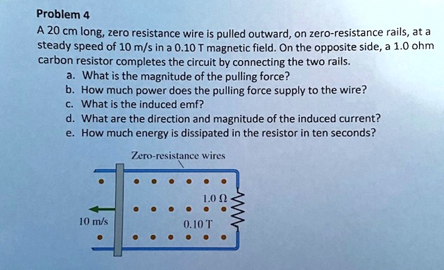 SOLVED: Problem 4 A 20 cm long, zero resistance wire is pulled outward ...