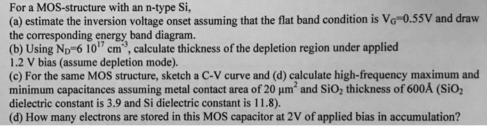 SOLVED: Thank you in advance. For a MOS-structure with an n-type Si: a ...