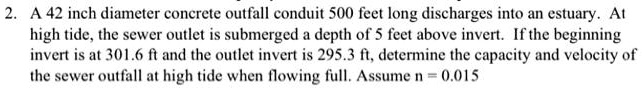 SOLVED: A 42-inch diameter concrete outfall conduit, 500 feet long ...