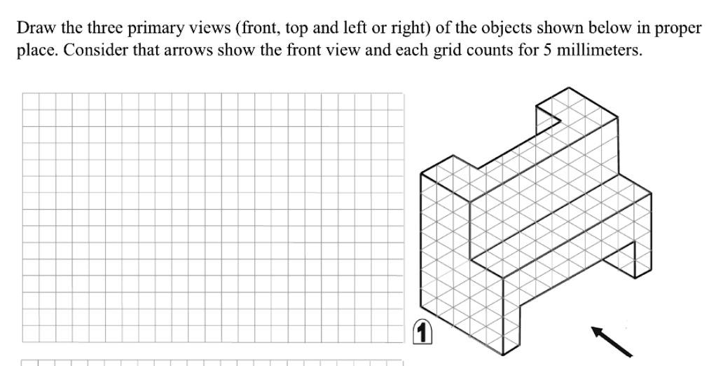 Draw the three primary views (front, top and left or right) of the objects shown below in proper ...