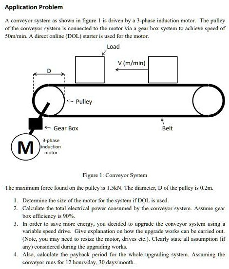 SOLVED: A conveyor system, as shown in Figure 1, is driven by a 3-phase ...