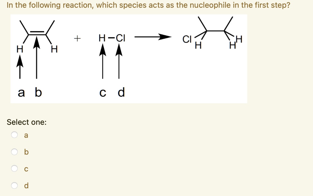 SOLVED: In the following reaction, which species acts as the nucleophile in the first step? In ...