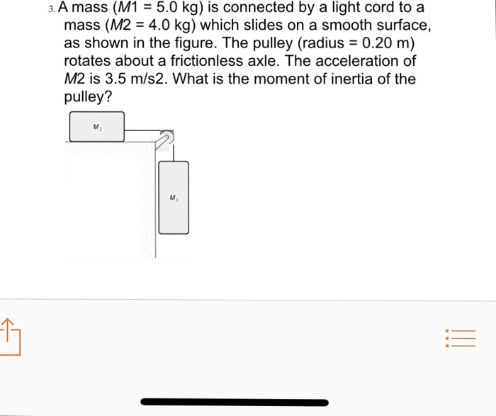 SOLVED: A mass (M1 = 5.0 kg) is connected by a light cord to a mass (M2 = 4.0 kg) which slides ...