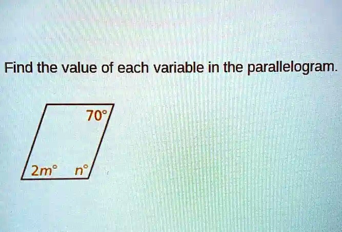 Solved Find The Value Of Each Variable In The Parallelogram 70 2m N