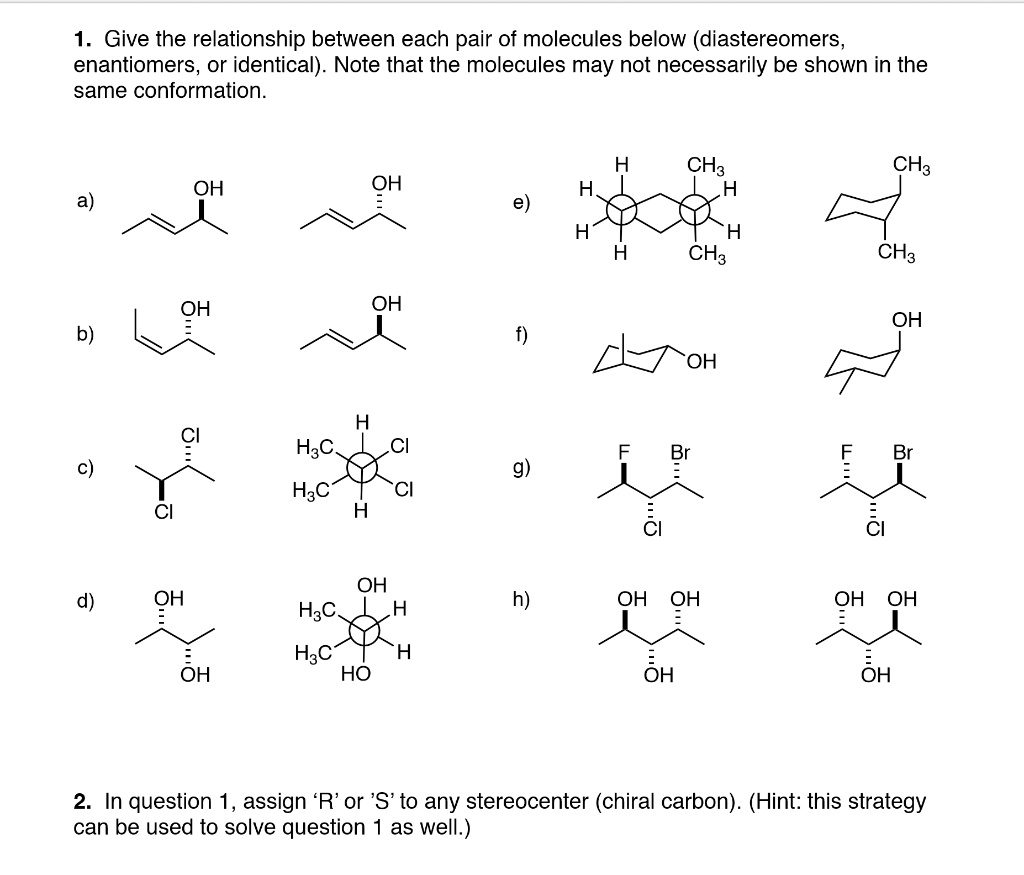 SOLVED: Give the relationship between each pair of molecules below (diastereomers, enantiomers ...
