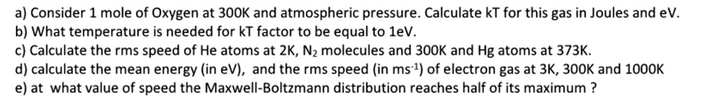 SOLVED: a) Consider 1 mole of Oxygen at 300K and atmospheric pressure ...