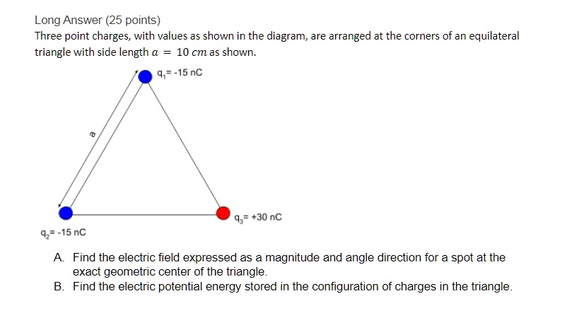 SOLVED: Long Answer (25 points) Three point charges, with values as ...