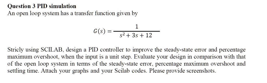 Solved Please Use Scilab For The Question Below Question 3 Pid Simulation An Open Loop System