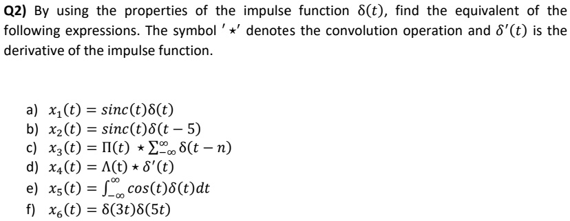 SOLVED: Q2) By using the properties of the impulse function Î´(t), find ...