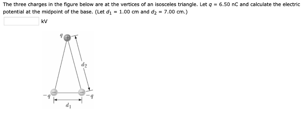The three charges in the figure below are at the vertices of an ...