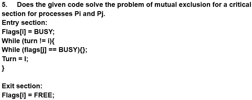 SOLVED: Does the given code solve the problem of mutual exclusion for a ...