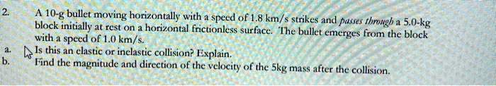 A 10-g bullet = moving horizontally with speed of 1.8 km/ s strikes and ...