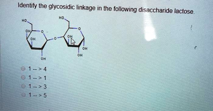 SOLVED: Identify the glycosidic linkage in the following disaccharide ...