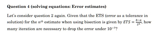SOLVED: Question 4 (solving equations: Error estimates) Let's consider ...