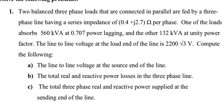 SOLVED: 'Power system analysis Two balanced three phase loads that are connected in parallel are ...